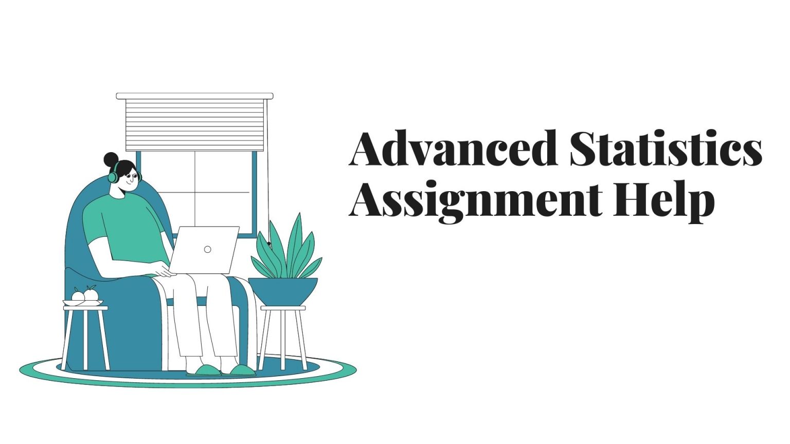 Advanced Statistics Assignment Help For Student - Homework Help